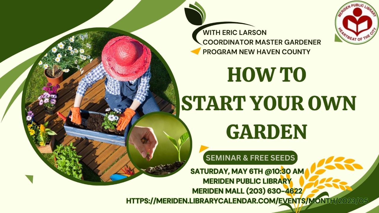 How to Start Your Own Garden, with Eric Larson, Coordinator for UCONN Master Gardener Program ...